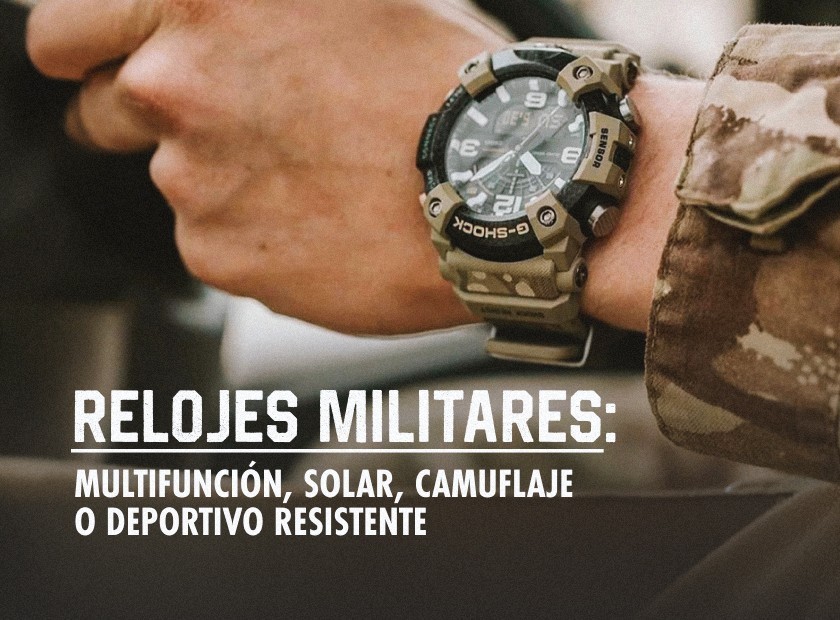 Relojes Militares: multifunción, solar, camuflaje o deportivo resistente